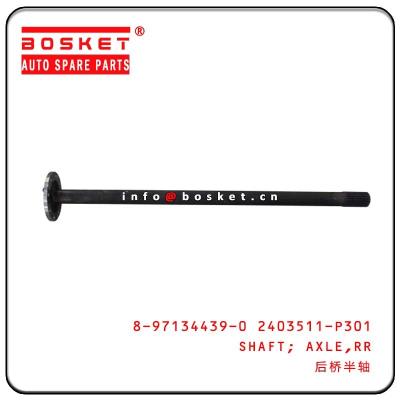 China ISUZU NPR 4HK1 Rear Axle Shaft Truck Chassis Parts 8-97134439-0 2403511-P301 for sale