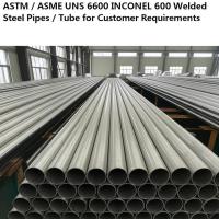 China ASTM / ASME UNS 6600 INCONEL 600 Welded Steel Pipes / Tube for Customer Requirements for sale