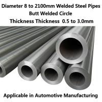 China Diameter 8 to 2100mm Welded Steel Pipes Butt Welded Circle Thickness 0.5 to 3.0mm Applicable in Automotive Manufacturing for sale