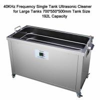 China 40KHz Frequency Single Tank Ultrasonic Cleaner for Large Tanks 700*550*500mm Tank Size 192L Capacity for sale