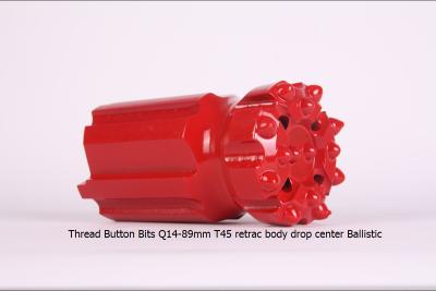 China Thread Button Bits Q14-89mm T45 retrac body drop center Ballistic for sale