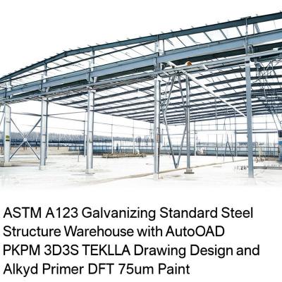 China ASTM A123 Galvanizing Standard Steel Structure Warehouse with AutoCAD PKPM 3D3S TEKLA Drawing Design and Alkyd Primer DFT 75um Paint for sale