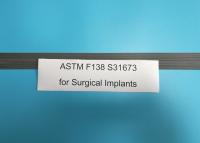 China ASTM F138 Surgical Grade UNS S31673 Stainless Steel for Surgical Implants for sale