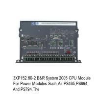 China 3XP152.60-2 B&R System 2005 CPU Module For Power Modules Such As PS465,PS694,And PS794 for sale