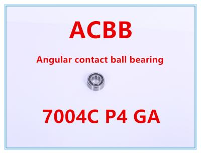 China 7004C P4 GA   Angular Contact Ball Bearing for sale