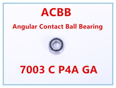 China 7003 C P4A GA  Angular Contact Ball Bearing for sale
