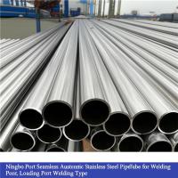 China Ningbo Port Seamless Austenitic Stainless Steel PipeTube for Welding at Loading Port Welding Type for sale
