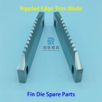 China Fin Die Spare Parts Lower Rippled Edge Trim Blade Advanced Slitting Technology for sale