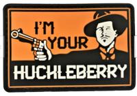 China Soft Rubber Morale PVC Patch Heat Press I'M Your Huckleberry Gun for sale