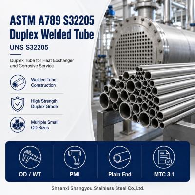 China ASTM A789 S32205 Duplex Stainless Steel Welded Tube High Strength Chloride SCC Resisting Service for sale