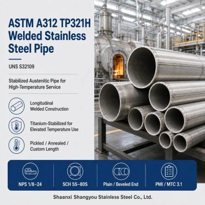 China ASTM A312 TP321H Welded Stainless Steel Pipe Titanium Stabilized High Carbon for Creep Resisting Service for sale