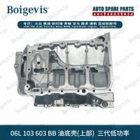 China High quality oil pan upper part 06L 103 603 BB for third generation low power for sale