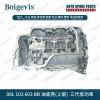 China High quality oil pan upper part 06L 103 603 BB for third generation low power for sale