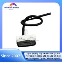 China Cap Capping Top 1000004546 1000002794 Compatible for Roland Printer Models SJ-740 FJ-740 XJ-740 RS-640 for sale